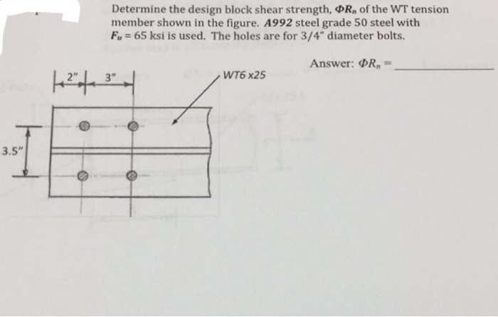 Solved Determine the design block shear strength, phi R_n of | Chegg.com
