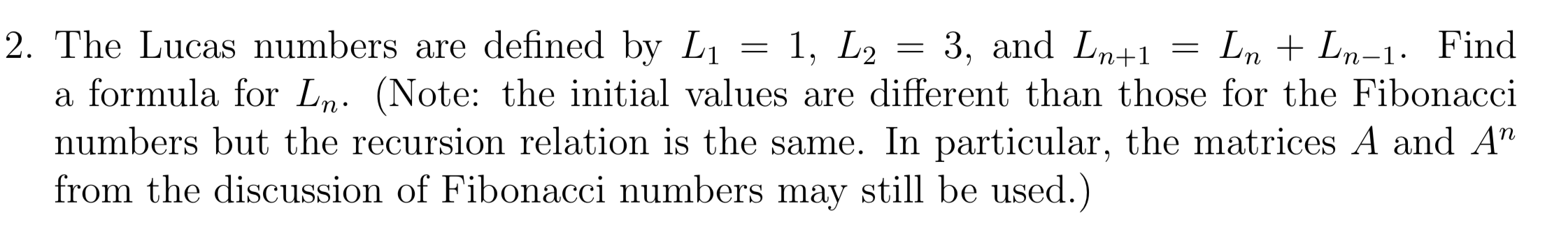 Solved 2. The Lucas numbers are defined by Lj = 1, L2 = 3, | Chegg.com