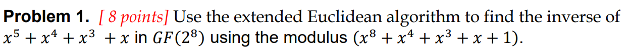 Solved Problem 1. [ 8 points] Use the extended Euclidean | Chegg.com