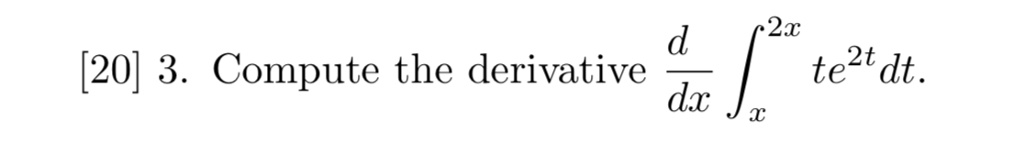 Solved 2c 20] 3. Compute the derivative i te2tdt. lC | Chegg.com