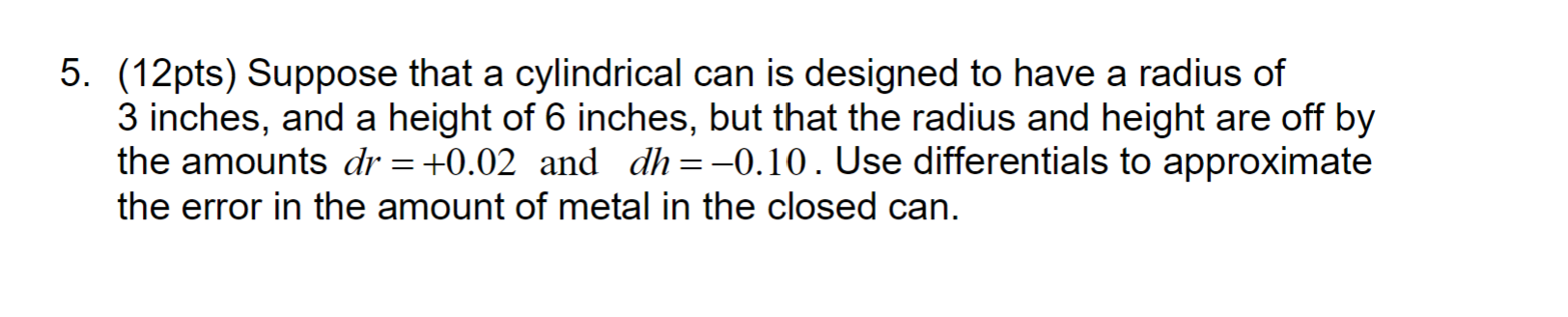 Solved 5. (12pts) Suppose that a cylindrical can is designed | Chegg.com