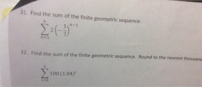 Solved 31. Find the sum of the finite geometric sequence. 6 | Chegg.com