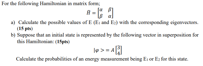 Solved For the following Hamiltonian in matrix form; | Chegg.com