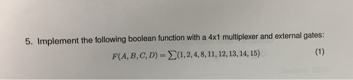 Solved 5. Implement the following boolean function with a | Chegg.com