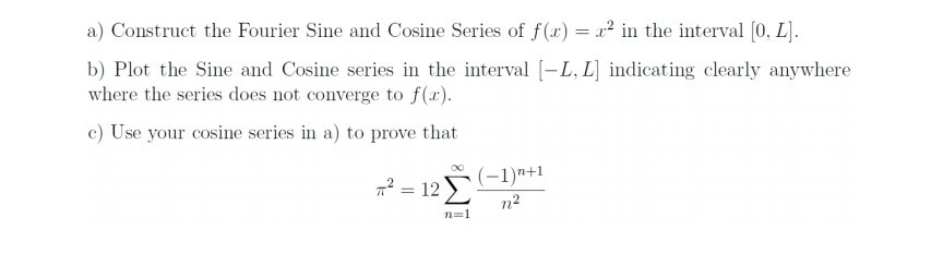 Solved a) Construct the Fourier Sine and Cosine Series of | Chegg.com