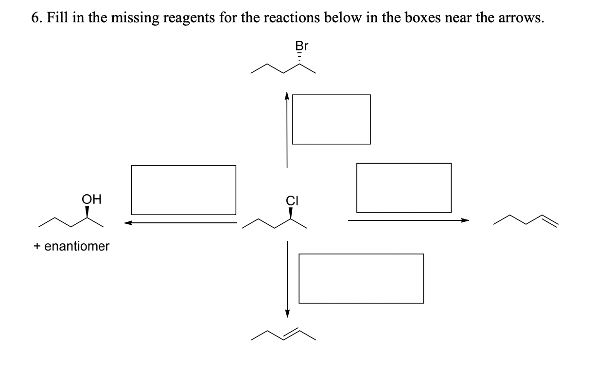 Solved 6. Fill in the missing reagents for the reactions | Chegg.com