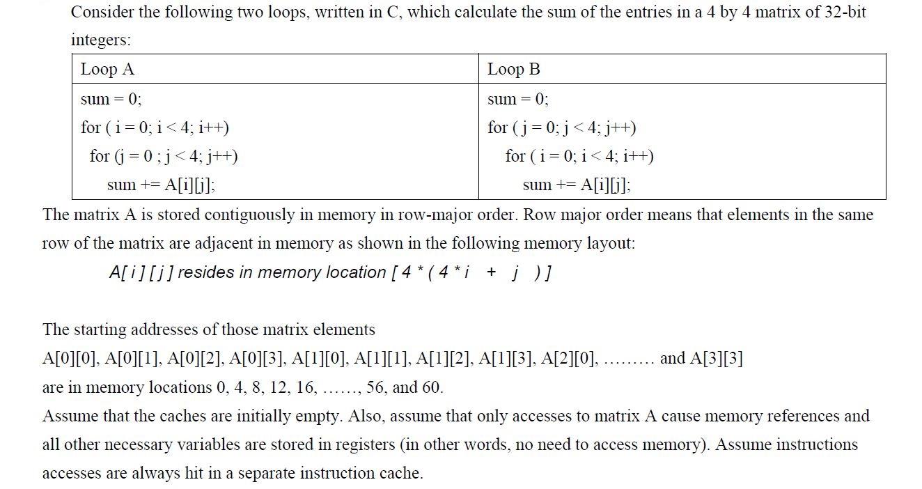 [Solved]: Consider the following two loops, written in C,
