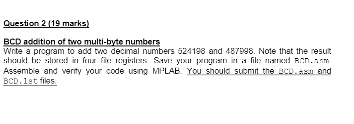 Solved Question 2 (19 marks) BCD addition of two multi-byte | Chegg.com
