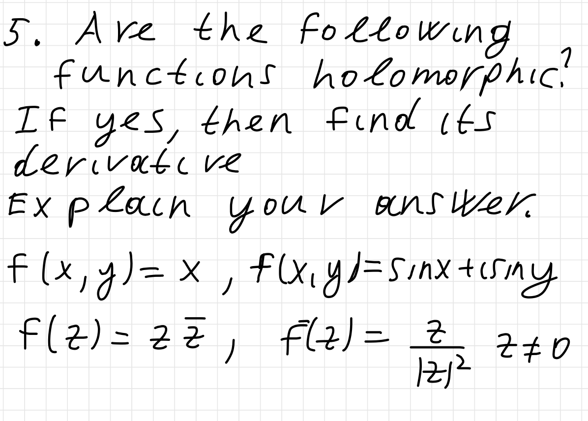 Solved 5. Are the following functions holomorphic? If yes, | Chegg.com