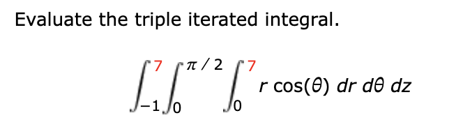 Solved Evaluate the triple iterated integral. | Chegg.com