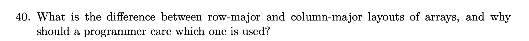 Solved 40. What is the difference between row-major and | Chegg.com
