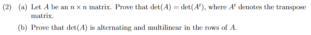 Solved (2) (a) Let A be an n x n matrix. Prove that det(A) = | Chegg.com