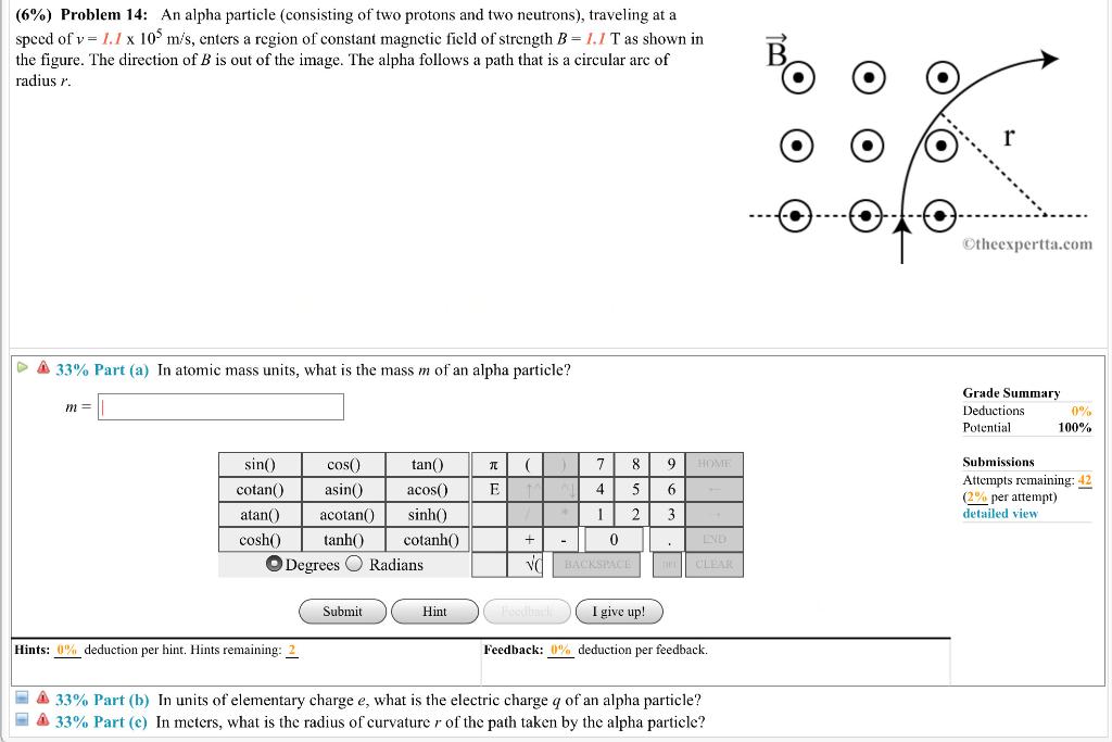 Solved (6%) Problem 14: An alpha particle (consisting of two | Chegg.com