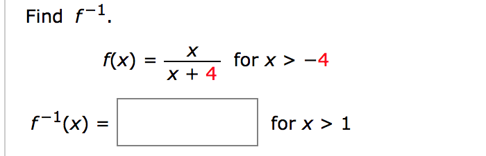 Solved Find f-1. flx) = _X f(x) = for x > -4 X + 4 **(x) = | Chegg.com