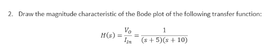 Solved 2. Draw the magnitude characteristic of the Bode plot | Chegg.com