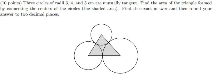 Solved (10 points) Three circles of radii 3, 4, and 5 cm are | Chegg.com