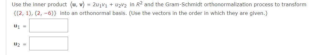 Solved Use the inner product u,v =2u1v1+u2v2 in R2 and the | Chegg.com