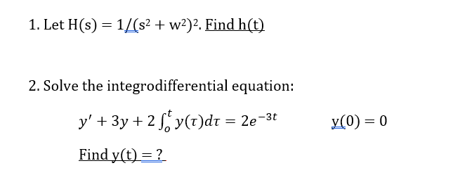 Solved 1. Let H(s)=1∠(s2+w2)2. Find h(t) 2. Solve the | Chegg.com