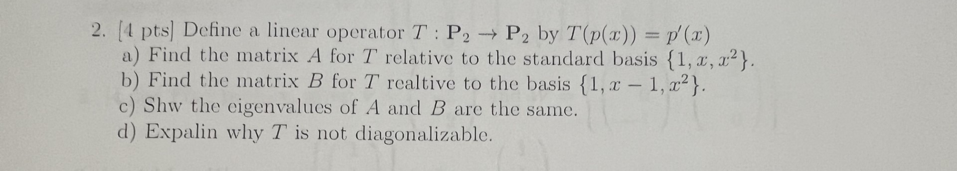 Solved 2. 4 pts] Define a linear operator T:P2→P2 by | Chegg.com