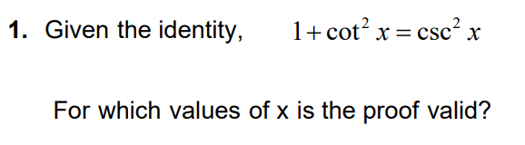 Solved 1. Given the identity, 1+cot2x=csc2x For which values | Chegg.com