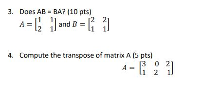 Solved 3. Does AB = BA? (10 pts) 12 21 A 1 = [21] and B = [ | Chegg.com