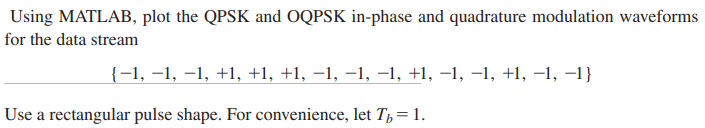 Using MATLAB, plot the QPSK and OQPSK in-phase and | Chegg.com