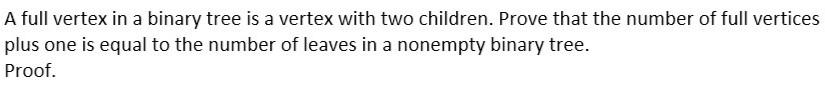 Solved A full vertex in a binary tree is a vertex with two | Chegg.com