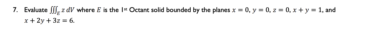 Solved Evaluate ∭EzdV ﻿where E ﻿is the Ist Octant solid | Chegg.com