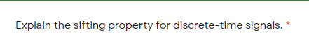 Solved Explain the sifting property for discrete-time | Chegg.com