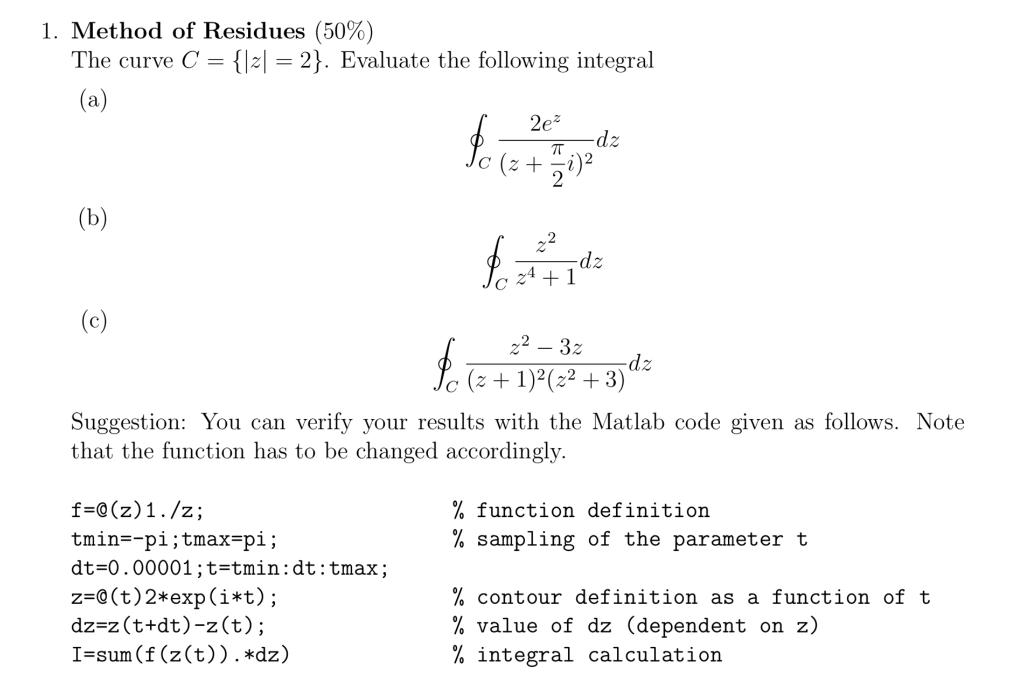 Solved 1. Method of Residues (50\%) The curve C={∣z∣=2}. | Chegg.com