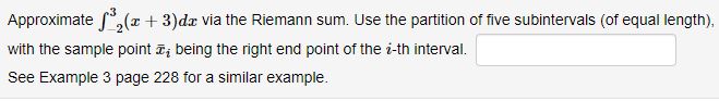 Solved Approximate ∫−23(x+3)dx via the Riemann sum. Use the | Chegg.com