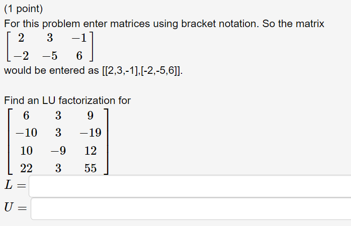 Solved (1 point) For this problem enter matrices using | Chegg.com