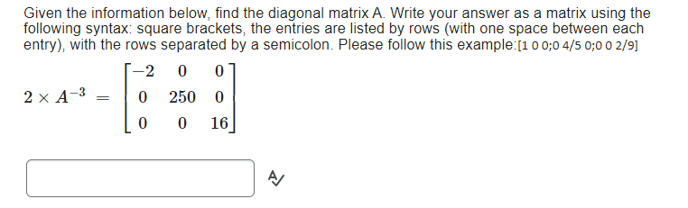 Solved Given the information below, find the diagonal matrix | Chegg.com