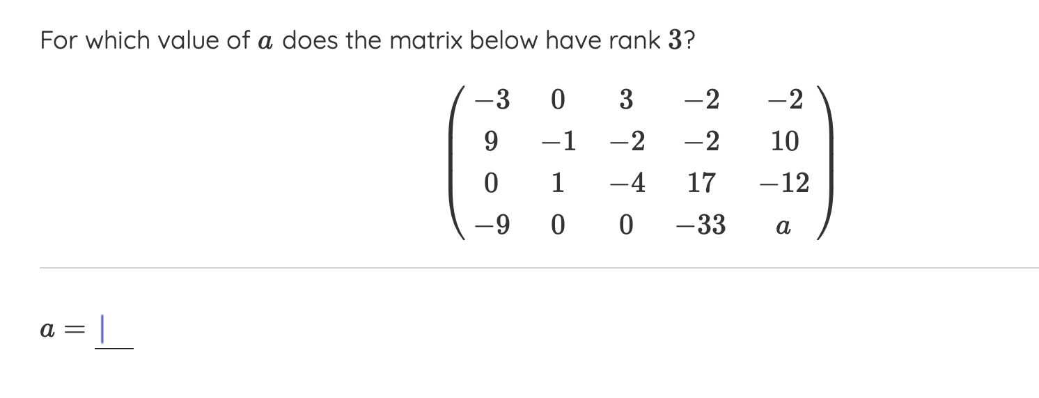 Solved For which value of a does the matrix below have rank | Chegg.com