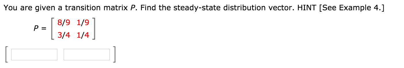 Solved You are given a transition matrix P. Find the | Chegg.com