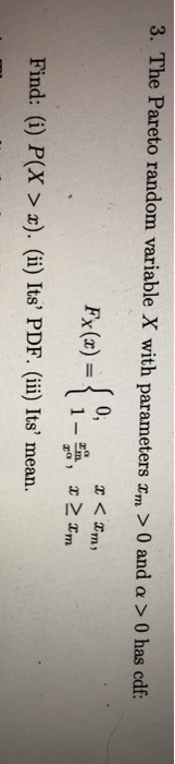 Solved 3. The Pareto random variable X with parameters xm > | Chegg.com