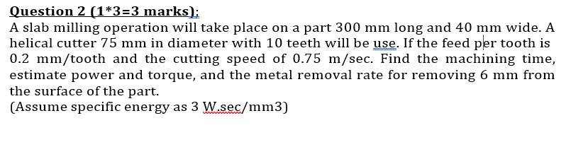 Solved Question 2 (1*3=3 ﻿marks);A slab milling operation | Chegg.com