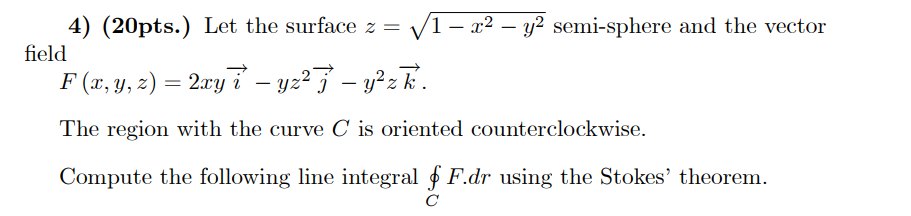 Solved 4) (20pts.) Let the surface z=1−x2−y2 semi-sphere and | Chegg.com