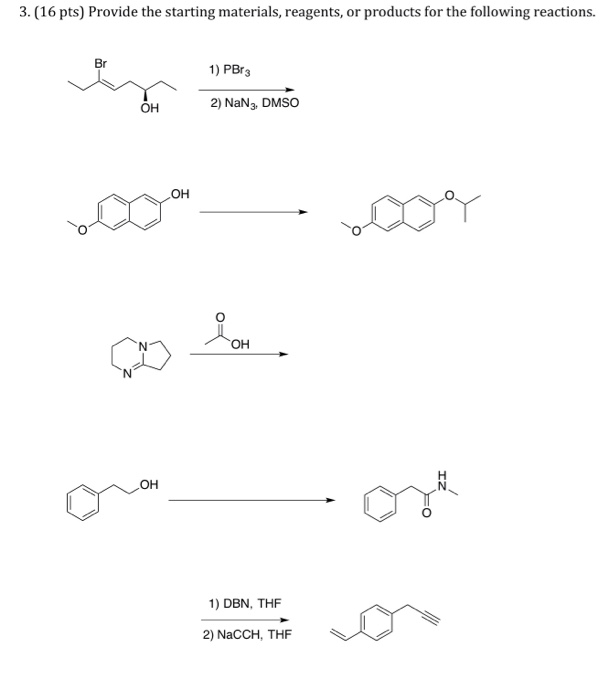Solved 3. (16 pts) Provide the starting materials, reagents, | Chegg.com