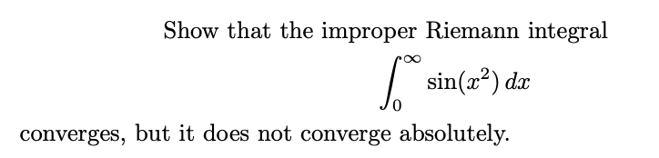 Solved Show that the improper Riemann integral 6.* sin(zº) | Chegg.com