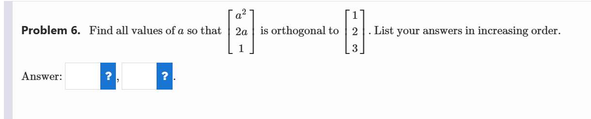 Solved Problem 6. ﻿Find all values of a ﻿so that [a22a1] ﻿is | Chegg.com