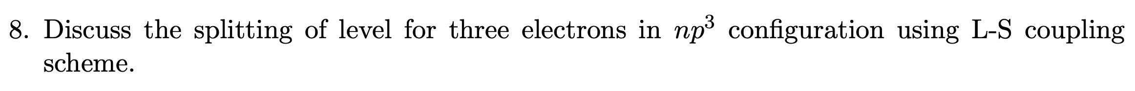 Solved 8. ﻿Discuss the splitting of level for three | Chegg.com