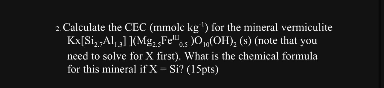Solved 2. Calculate the CEC(mmolc−1 kg−1) for the mineral | Chegg.com