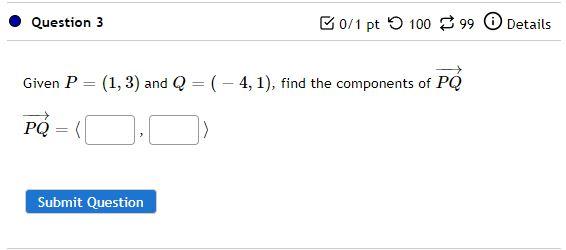 Solved Given P=(1,3) and Q=(−4,1), find the components of PQ | Chegg.com