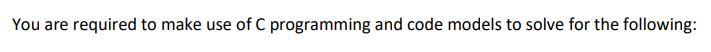 Solved You are required to make use of C programming and | Chegg.com