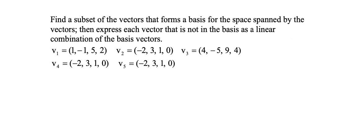 Solved Find a subset of the vectors that forms a basis for | Chegg.com