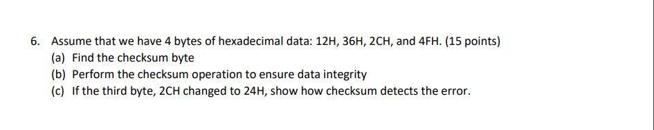 Solved 6. Assume that we have 4 bytes of hexadecimal data: | Chegg.com