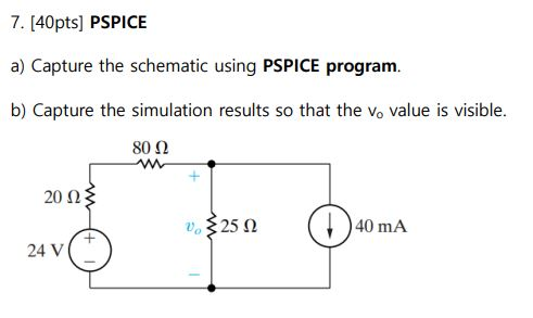 Solved 7. [40pts] PSPICE a) Capture the schematic using | Chegg.com