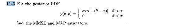 Solved 11.3 For the posterior PDF p(0jr) = find the MMSE and | Chegg.com