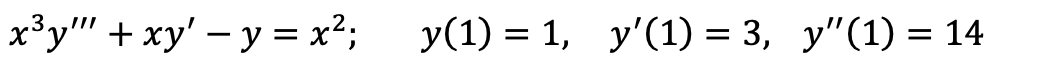 Solved x3y′′′+xy′−y=x2;y(1)=1,y′(1)=3,y′′(1)=14 | Chegg.com